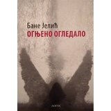 Logos Bane Jelić - Ognjeno ogledalo | ePonuda.com