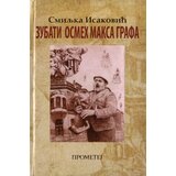 Prometej, Novi Sad Smiljka Isaković - Zubati osmeh Maksa Grafa ...