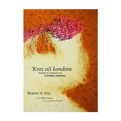 Klett Robert B. Has - Kroz oči kondora | Eponuda.com