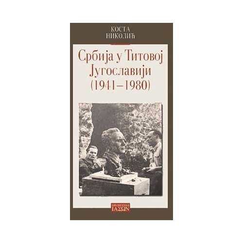 Zavod za udžbenike Kosta Nikolić - Srbija u Titovoj Jugoslaviji (1941 ...