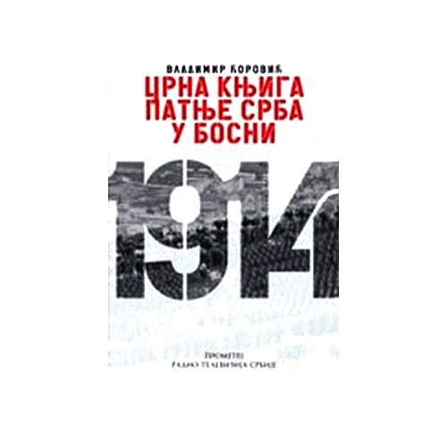 Prometej, Novi Sad Vladimir Ćorović - Crna knjiga: patnje Srba Bosne i ...