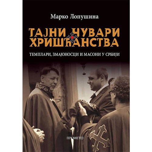 Prometej, Novi Sad Marko Lopušina - Tajni čuvari hrišćanstva: Templari ...