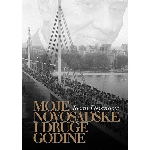 Prometej, Novi Sad Jovan Dejanović - Moje novosadske i druge godine ...