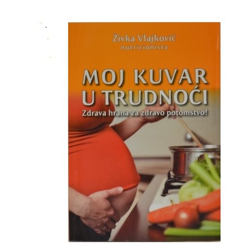 ŽIVKA VLAJKOVIĆ IZDAVAČ Živka Vlajković Moj kuvar u trudnoći | EPonuda.com
