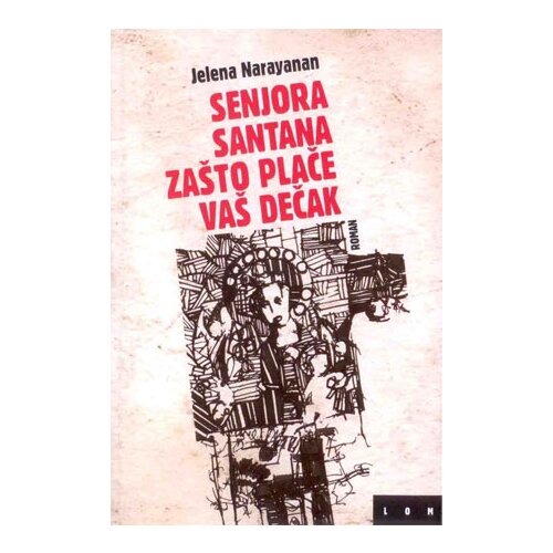 LOM Jelena Narajanan - Senjora Santana zašto plače vaš dečak | ePonuda.com