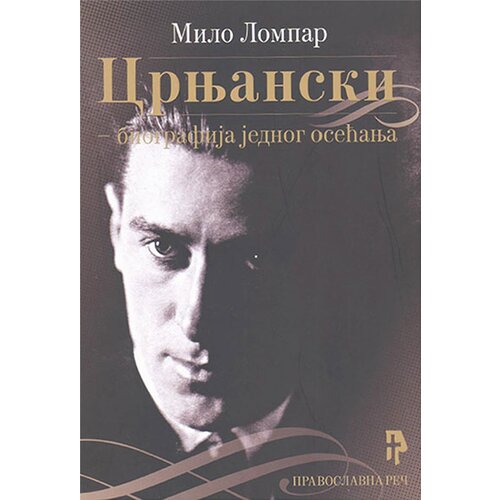 Pravoslavna reč NS Milo Lompar - Crnjanski: biografija jednog osećanja ...