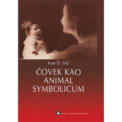 Zavod za udžbenike Ivan Ivić - Čovek kao animal simbolikum | ePonuda.com