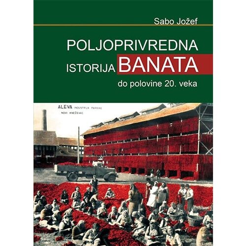 Banatski kulturni centar Jožef Sabo - Poloprivredna istorija Banata do ...
